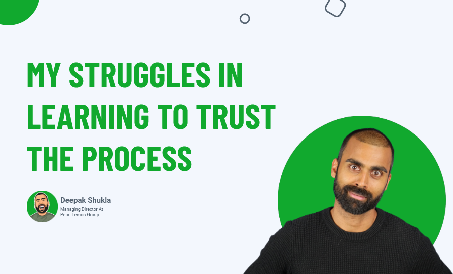 My Struggles In Learning To Trust The Process